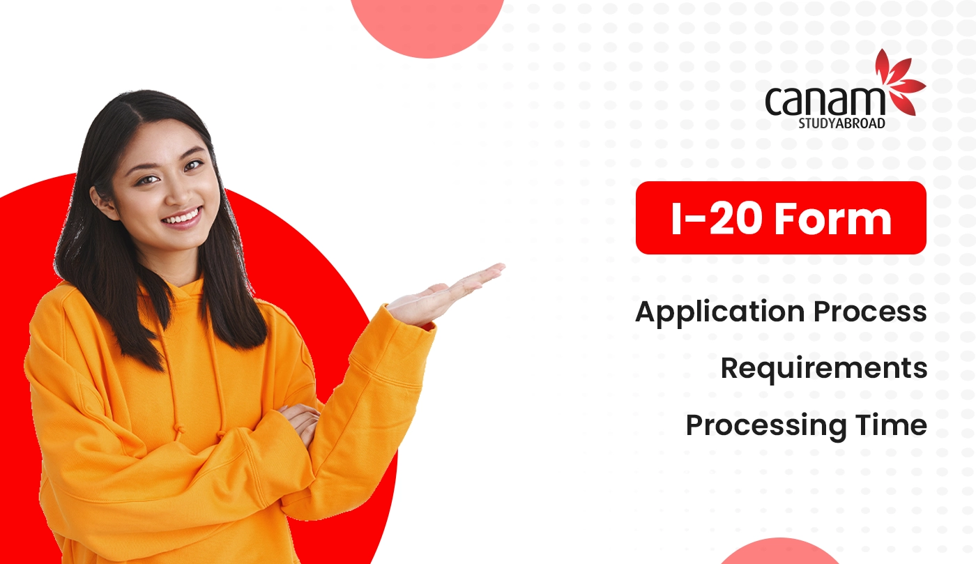 I 20 Form Application Process Requirements And Processing Time Canam